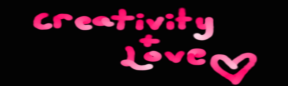 CrEaTiViTy & LoVe - Pixilart