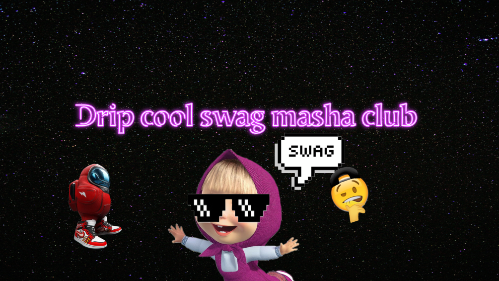 OFFICIAL Drippy Masha Club - Pixilart